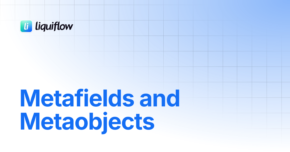 Metafields and Metaobjects | Liquiflow